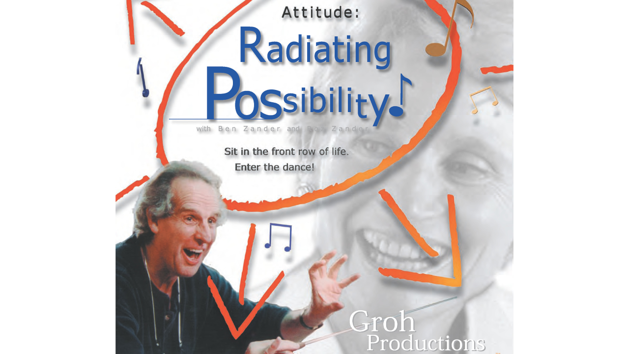 Attitude: Radiating Possibility (Groh TV) - Ben Zander
